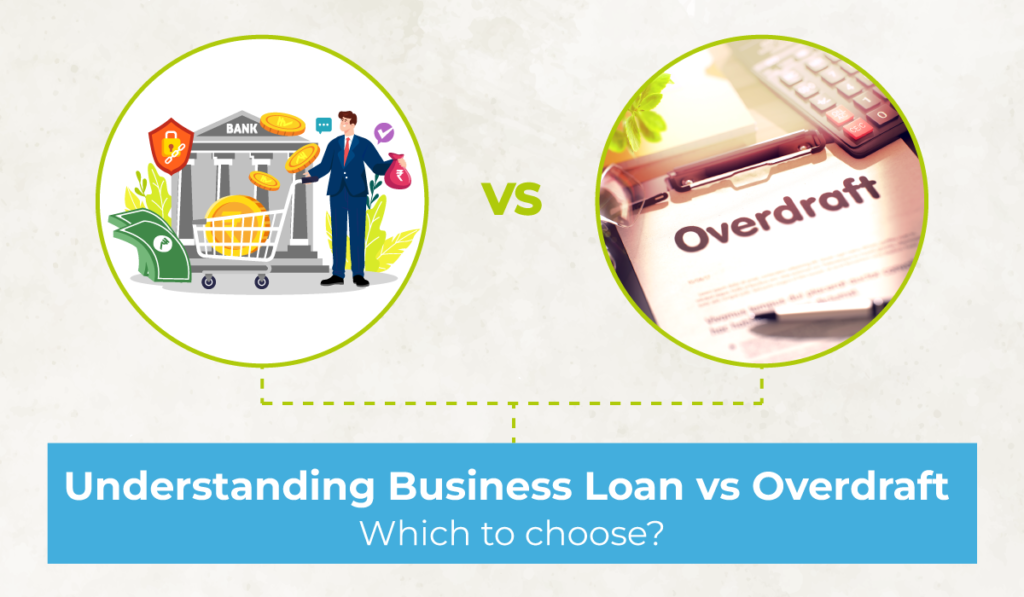 Understanding Business loan vs Overdraft: Which to choose?